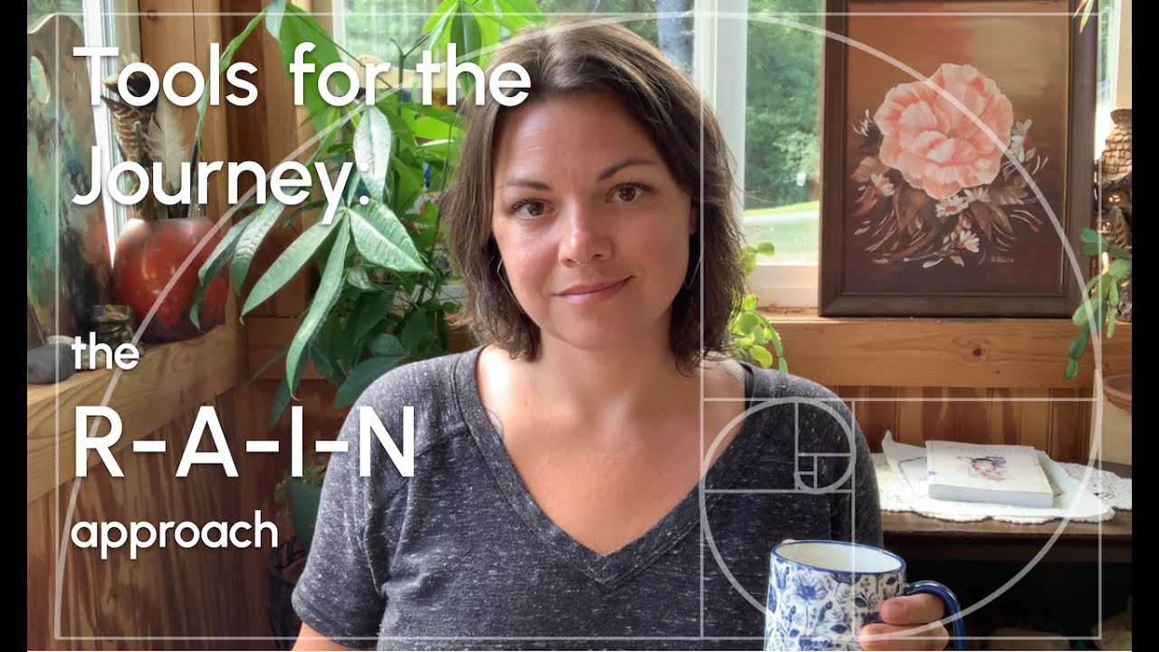 Tools for the Journey: the R - A - I - N approach for conscious ...