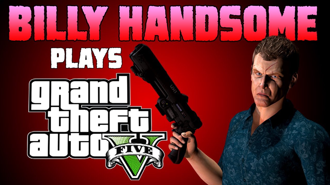 Billy Handsome plays Grand Theft Auto V - Random stuff - YouTube