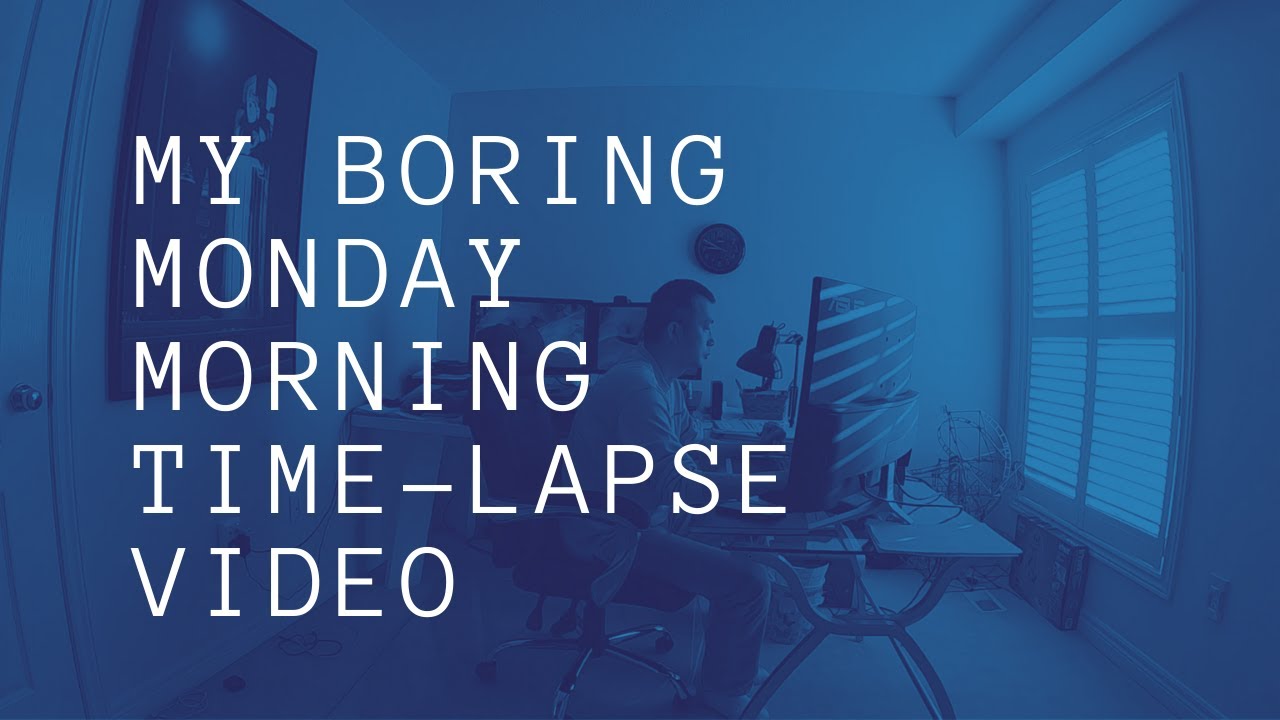 Time Lapse Video for One of My Boring Monday Mornings - YouTube
