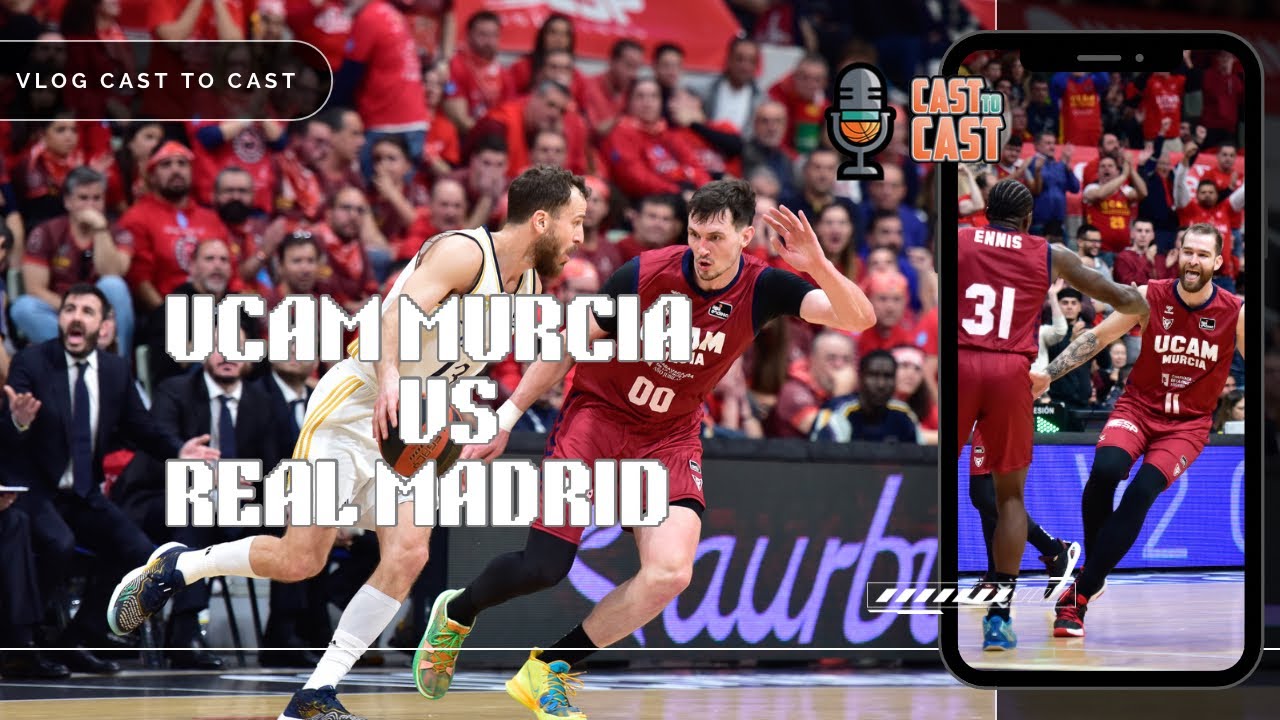 VLOG Cast to Cast: J18 UCAM MURCIA vs REAL MADRID. Con Facu CAMPAZZO ...