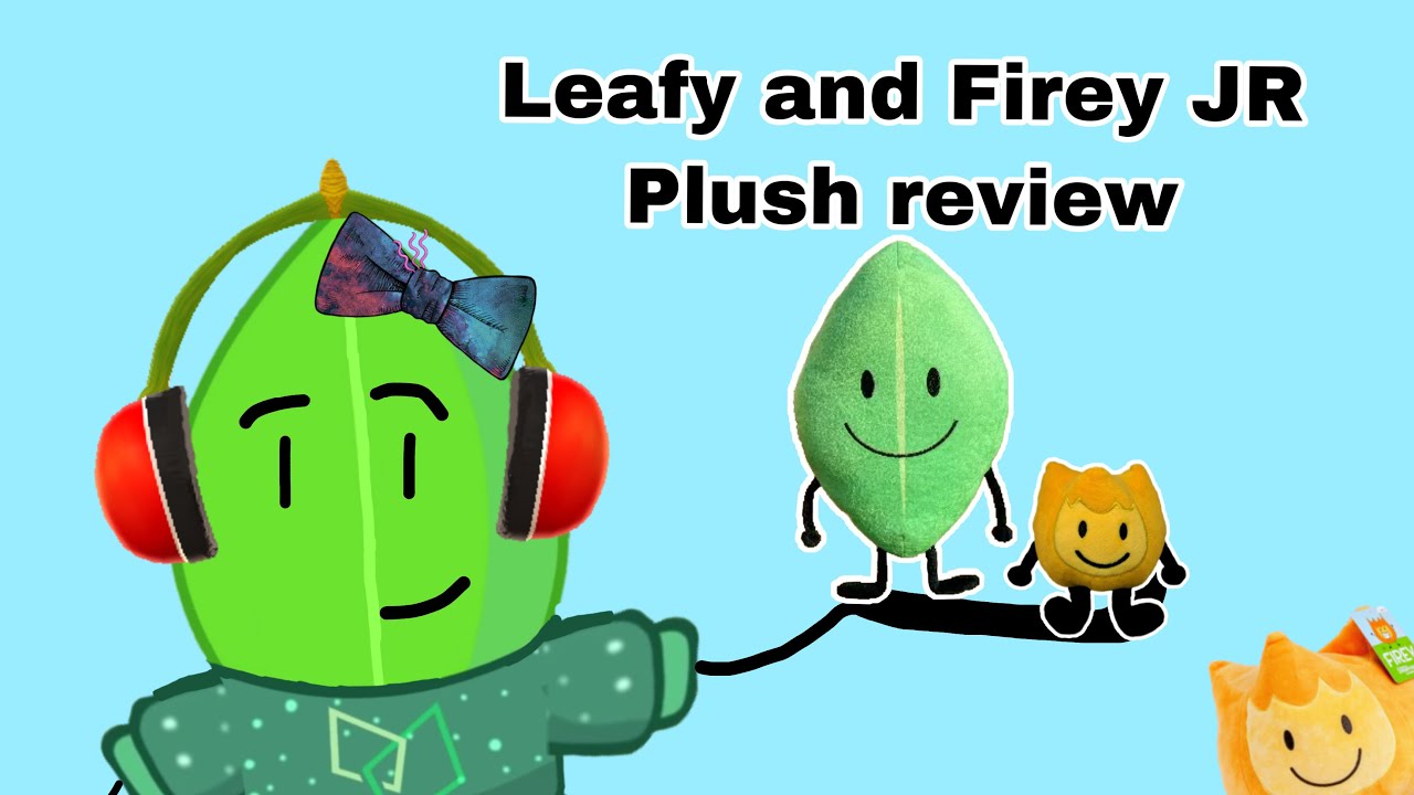 Firey JR and Leafy plush review - YouTube
