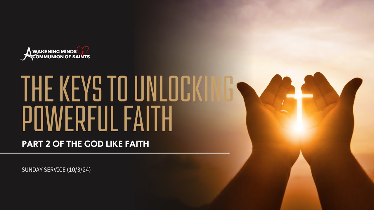 The God Kind of Faith Pt.2 - The Keys To Unlocking Powerful Faith ...