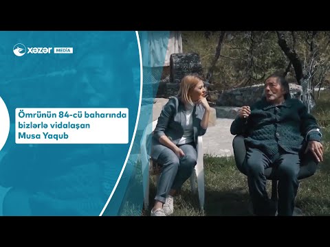 Ömrünün 84-cü Baharında Bizlərlə Vidalaşan Musa Yaqub