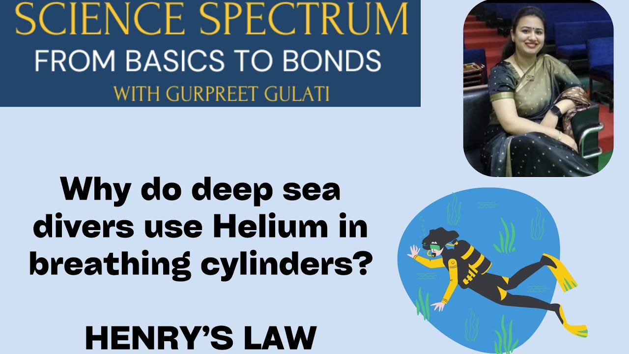 Why Do Deep Sea Divers Use Helium in Breathing Cylinders? | Henry's Law ...