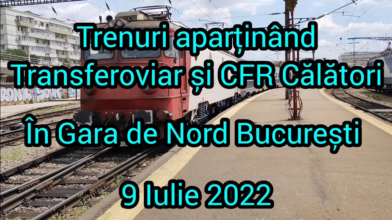 Trenuri aparținând Transferoviar și CFR Călători prin Gara de Nord ...