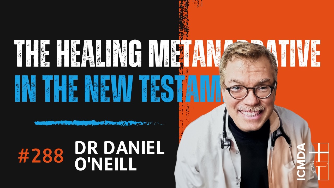 Webinar #288 Dr Daniel O'Neill - The healing metanarrative in the New ...