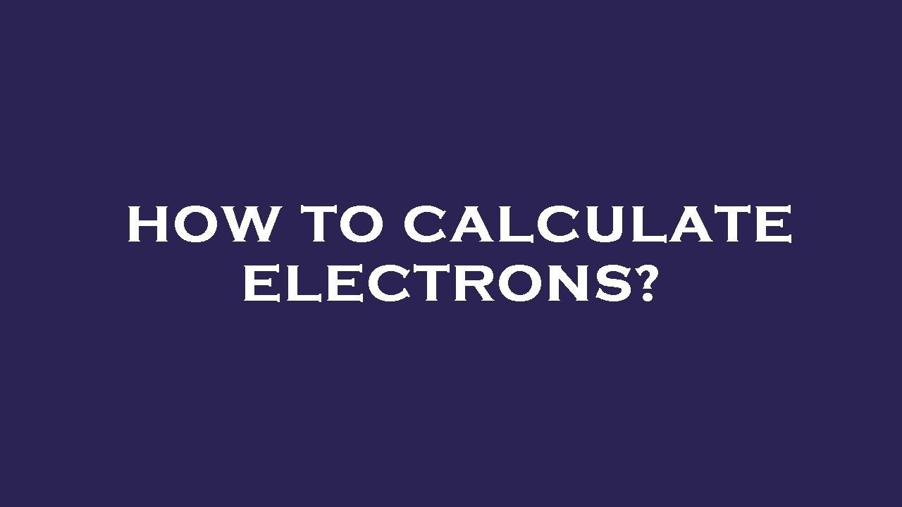 How to calculate electrons? - YouTube