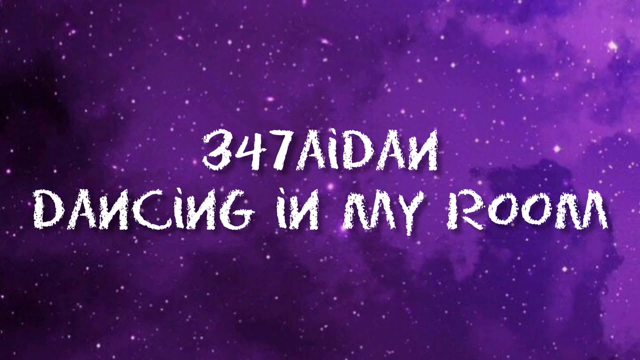 Dancing in my room | Lyrics | 347Aidan - YouTube