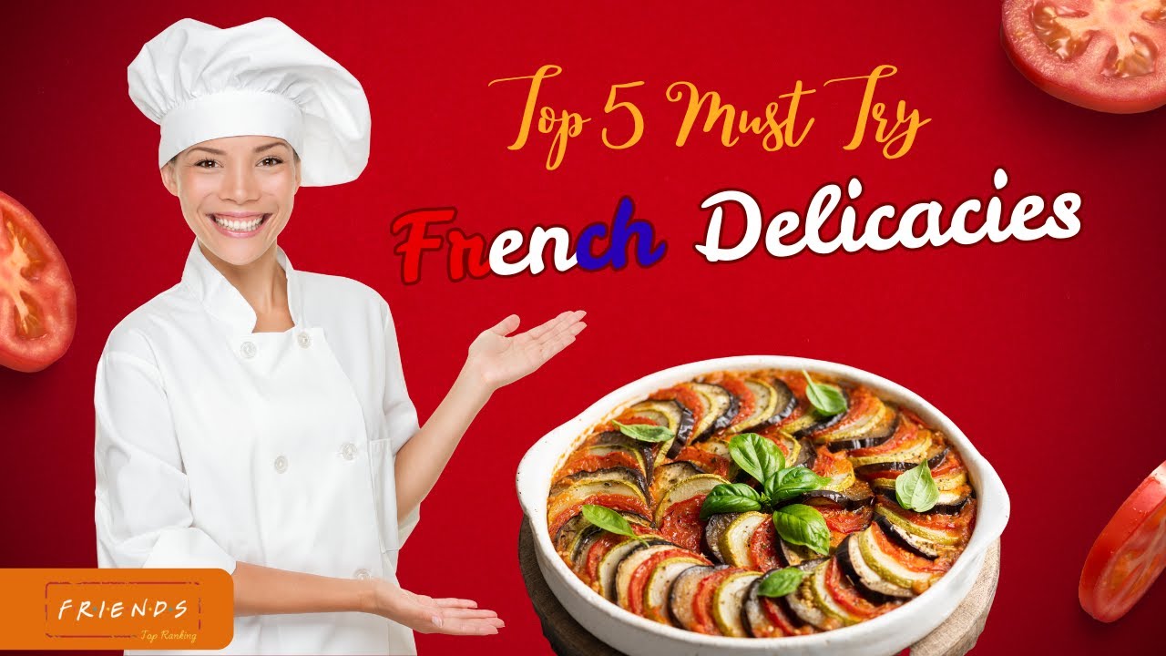 Top 5 Must Try French Delicacies! - YouTube