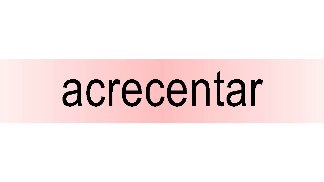 How to pronounce acrecentar - YouTube