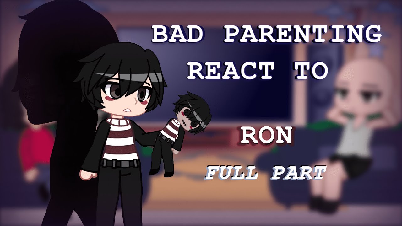Bad Parenting react to Ron |1,75 SPEED| FULL PART!!! - YouTube