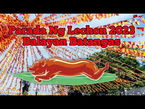 PARADA NG LECHON 2023 @ BALAYAN BATANGAS - YouTube