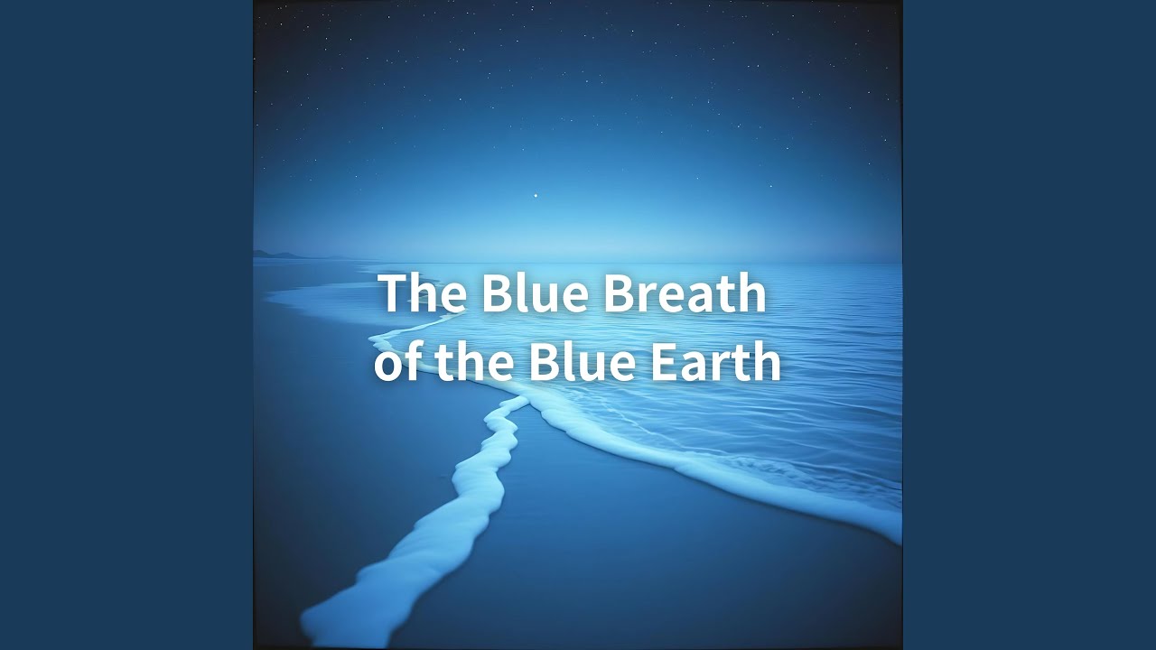 The Blue Breath of the Blue Earth - YouTube