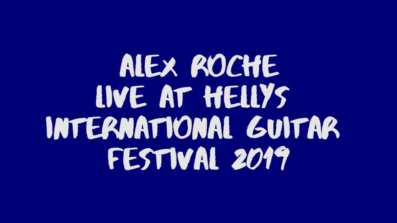 Alex Roche Live at Hellys International Guitar Festival 2019 - YouTube