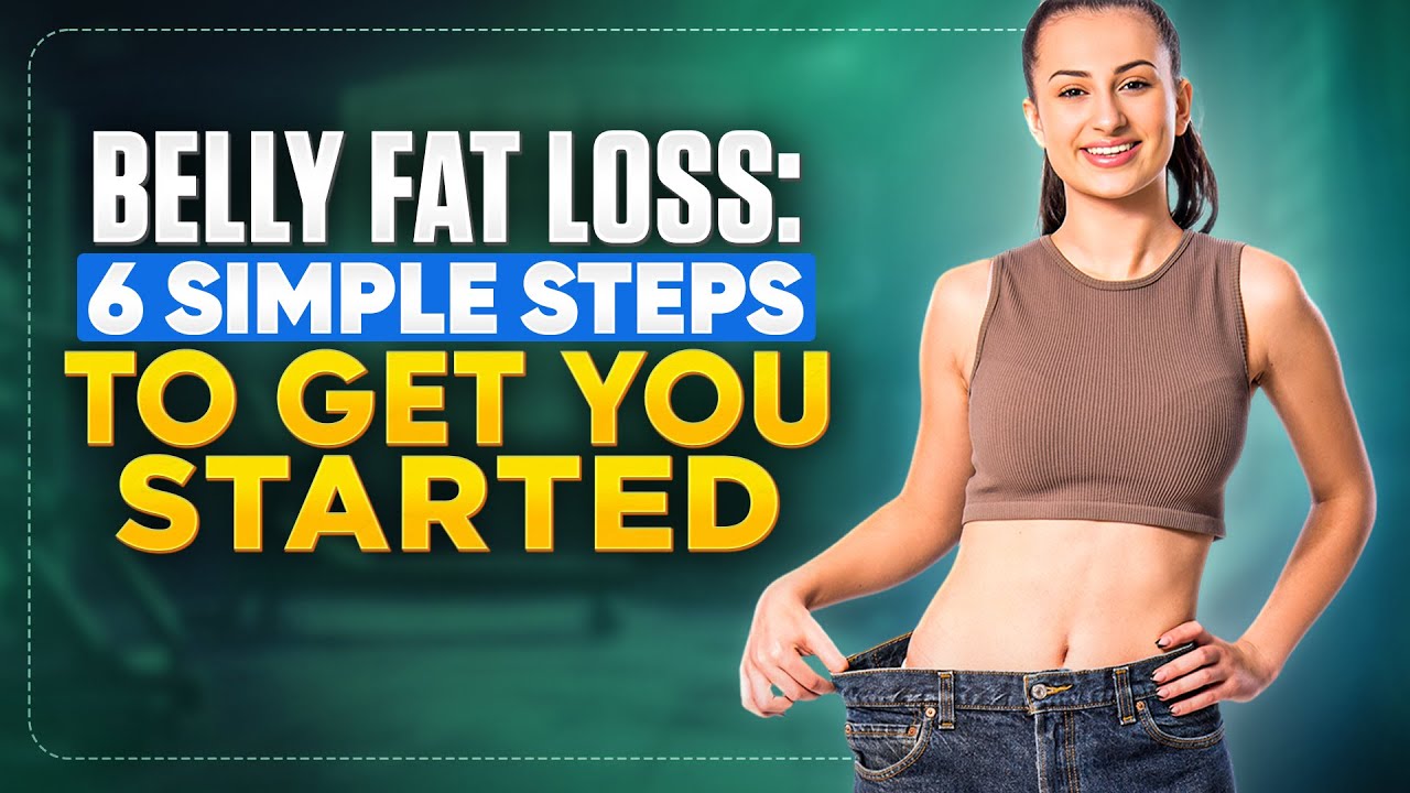 Belly Fat Loss in 30 Days with These 6 Simple Steps! - YouTube