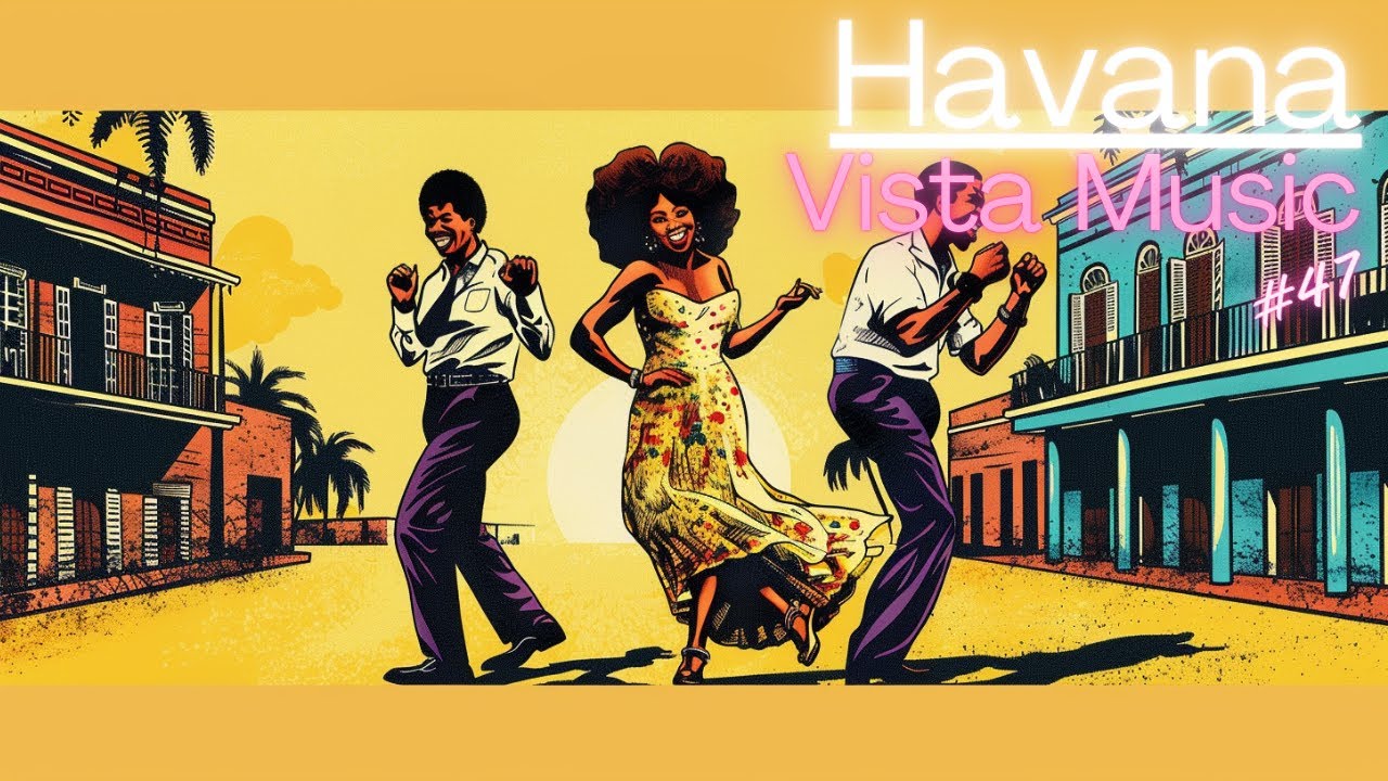 💃 Havana Vista Music #47: Cuban Soul - Forever Echoing Part 9 - YouTube