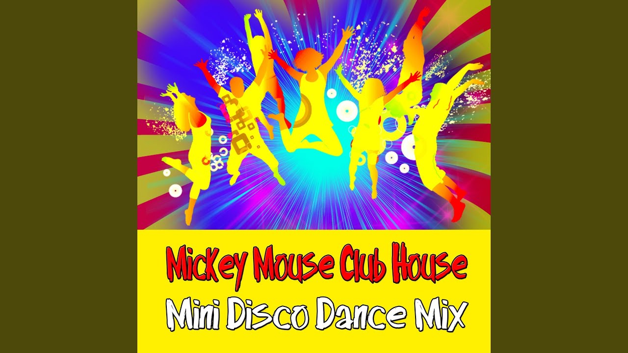 Mickey Mouse Club House (Mini Disco Dance Mix) - YouTube