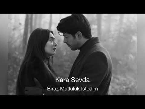 Kara Sevda Müzikleri - Biraz Mutluluk İstedim