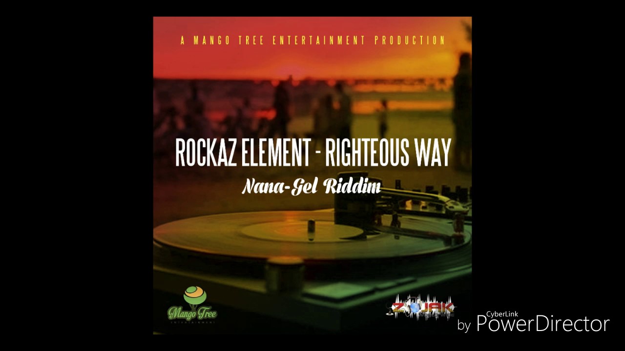 Rockaz Elements -Righteous Way (NaNa-Gel Riddim 2017) Produced By Mango Tree Ent. - YouTube