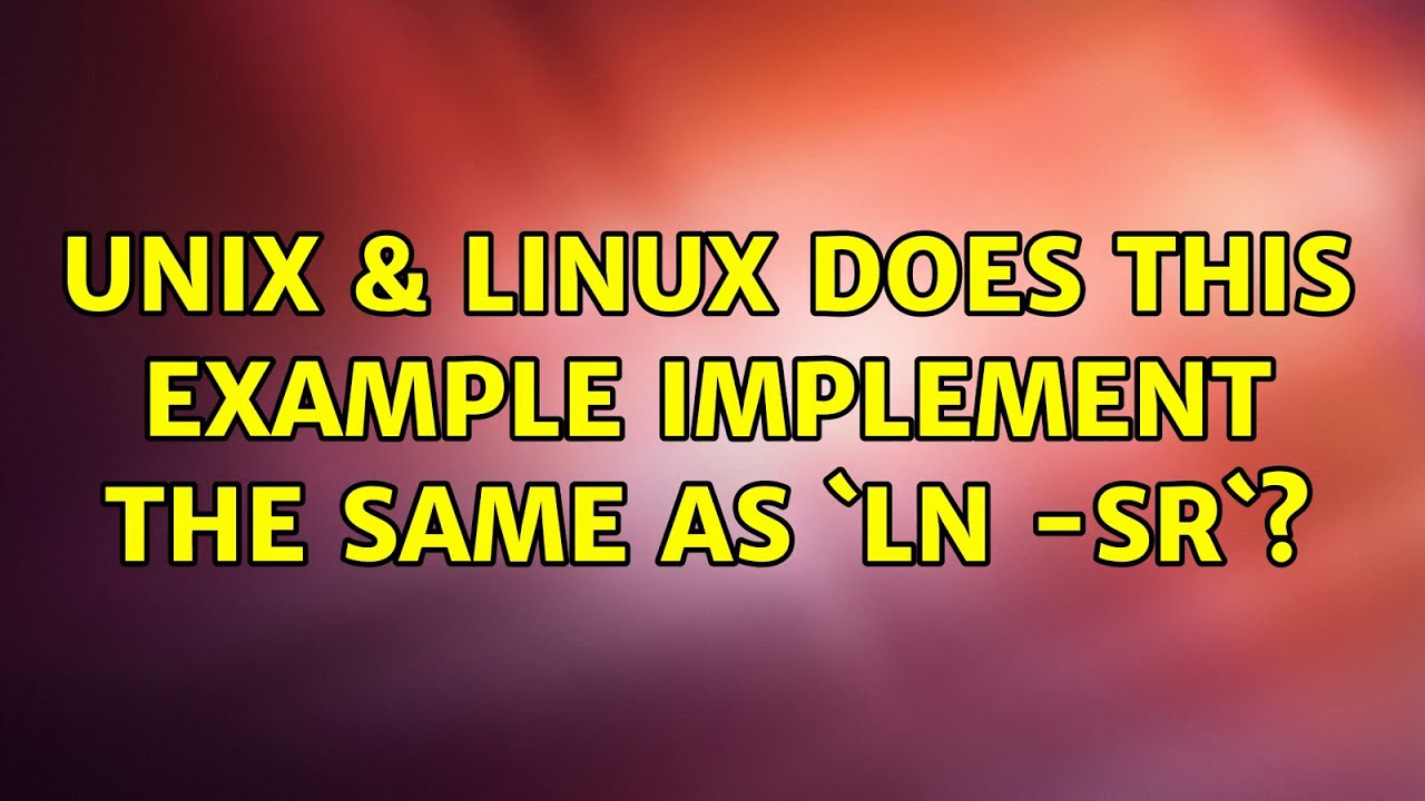 Unix & Linux: Does this example implement the same as `ln -sr`? - YouTube