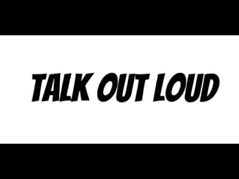 Talk Out Loud - YouTube