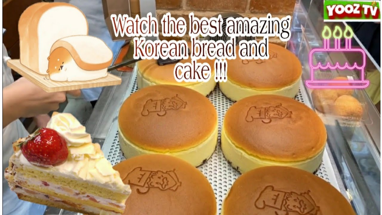 Watch the best amazing Korean bread and cake !!! - YouTube