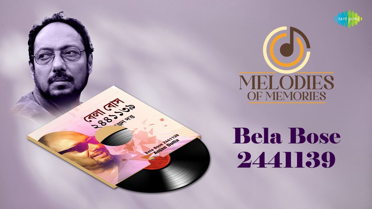 Bela Bose 2441139 | Anjan Dutt | Audio Song | Melodies Of Memories ...