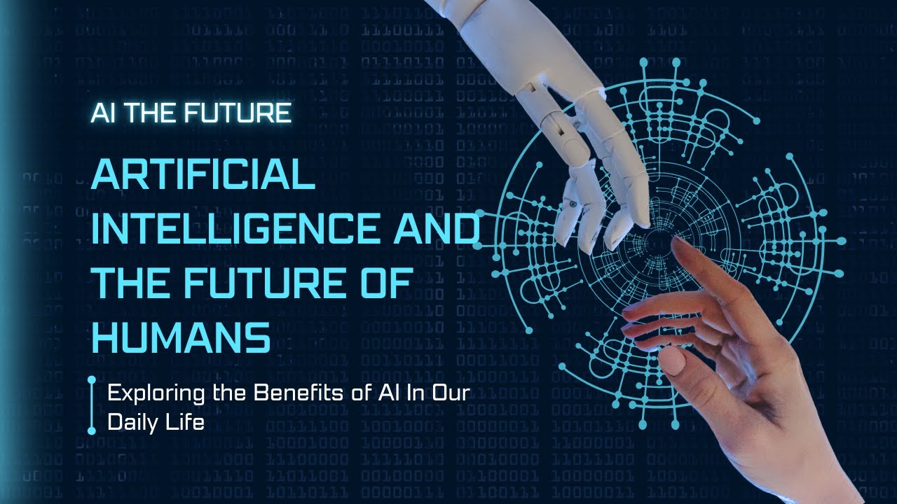 Artificial Intelligence [AI] and the Future of Humans - YouTube