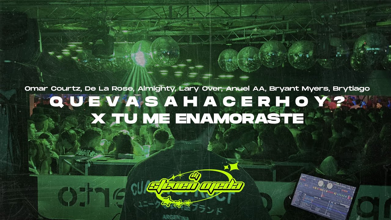Q U E V A S H A C E R H O Y ? x Tu Me Enamoraste Remix - Steven Ojeda (Mashup) - YouTube