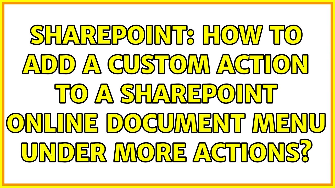 Sharepoint: How to add a custom action to a Sharepoint Online document ...