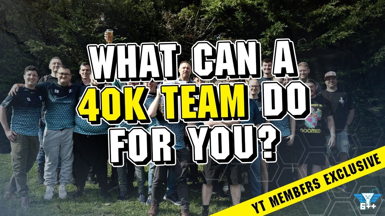 Members Exclusive: What Can a 40K Team Do For You? - YouTube