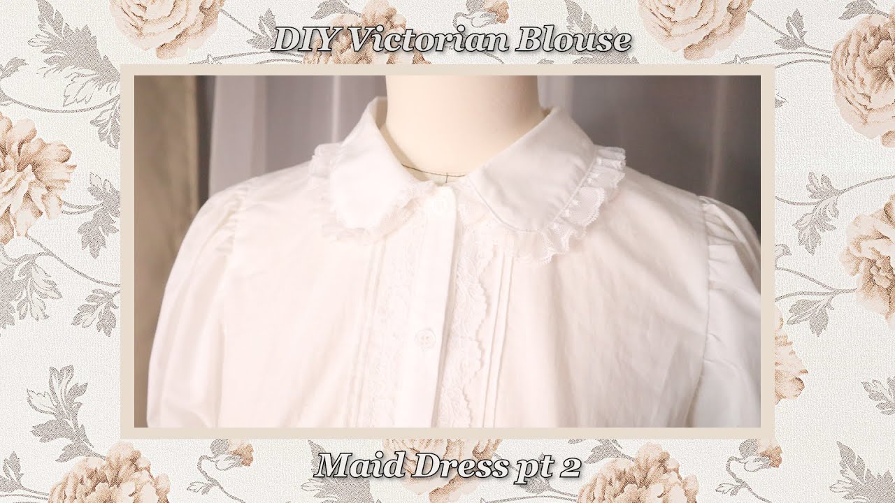 DIY Victorian Blouse ~ Final Design Project pt 2 - YouTube