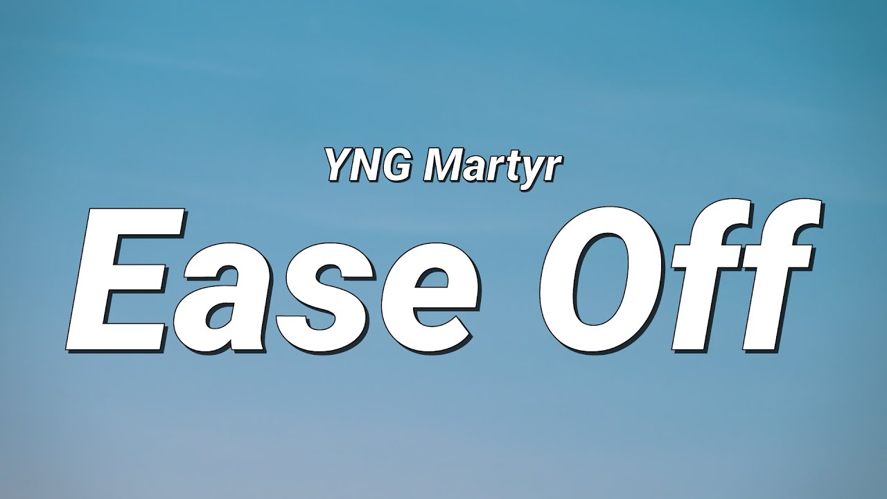 YNG Martyr - Ease Off (Lyrics) - YouTube