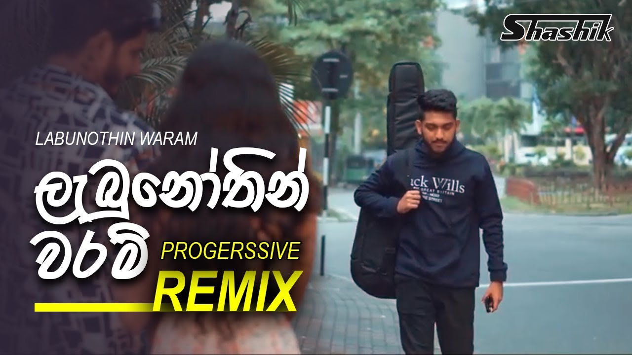Labunothin Waram ( ලැබුනෝතින් වරම් ) REMIX - Shanuka Ekanayake X Hashmi ...