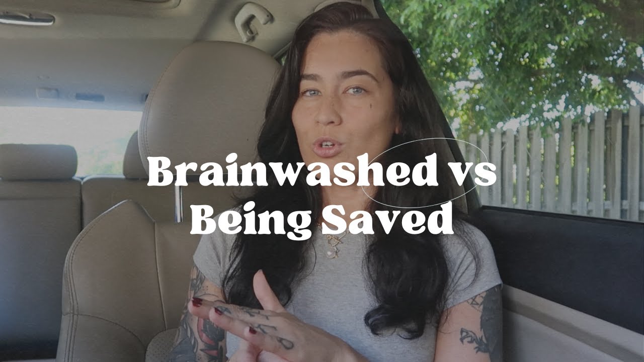 Brainwashing VS Being Saved - YouTube