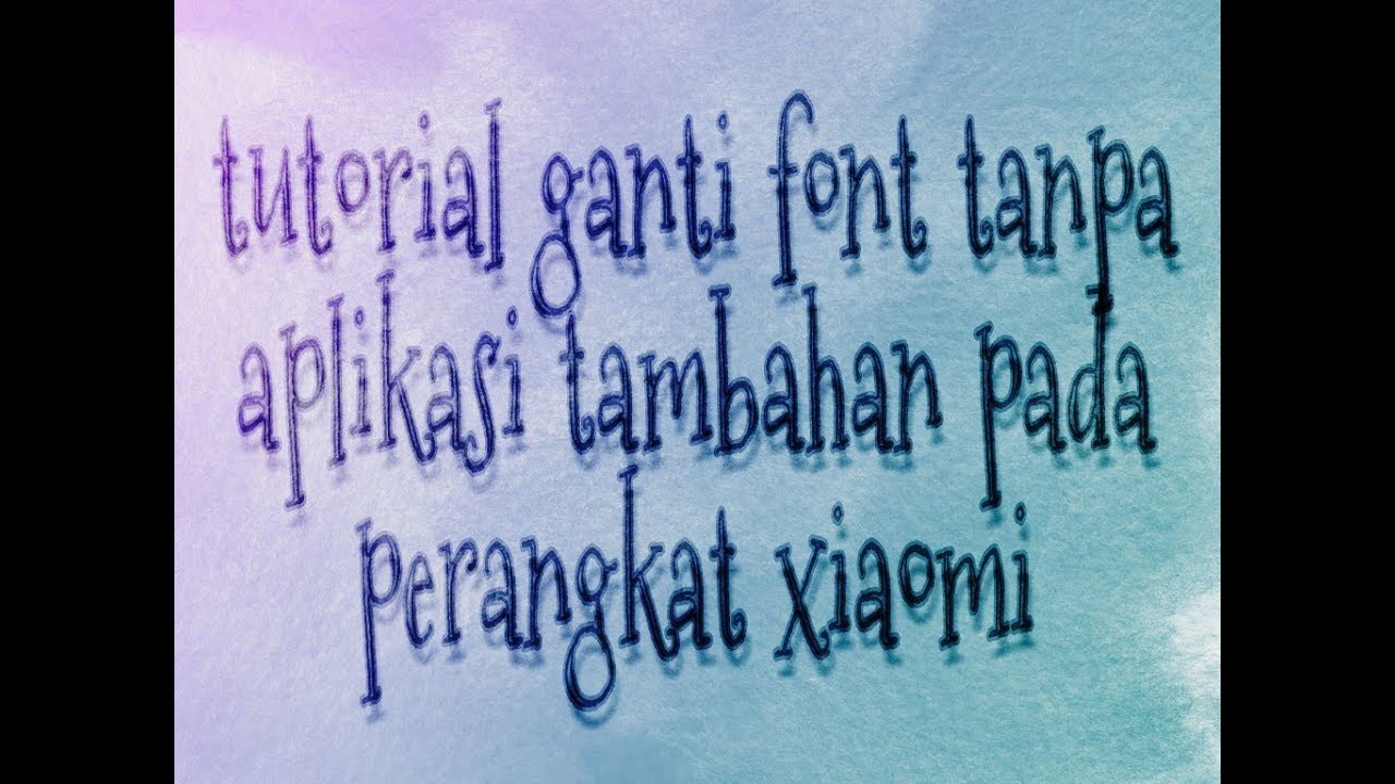 TUTORIAL CARA MENGGANTI FONT TANPA APLIKASI TAMBAHAN - YouTube