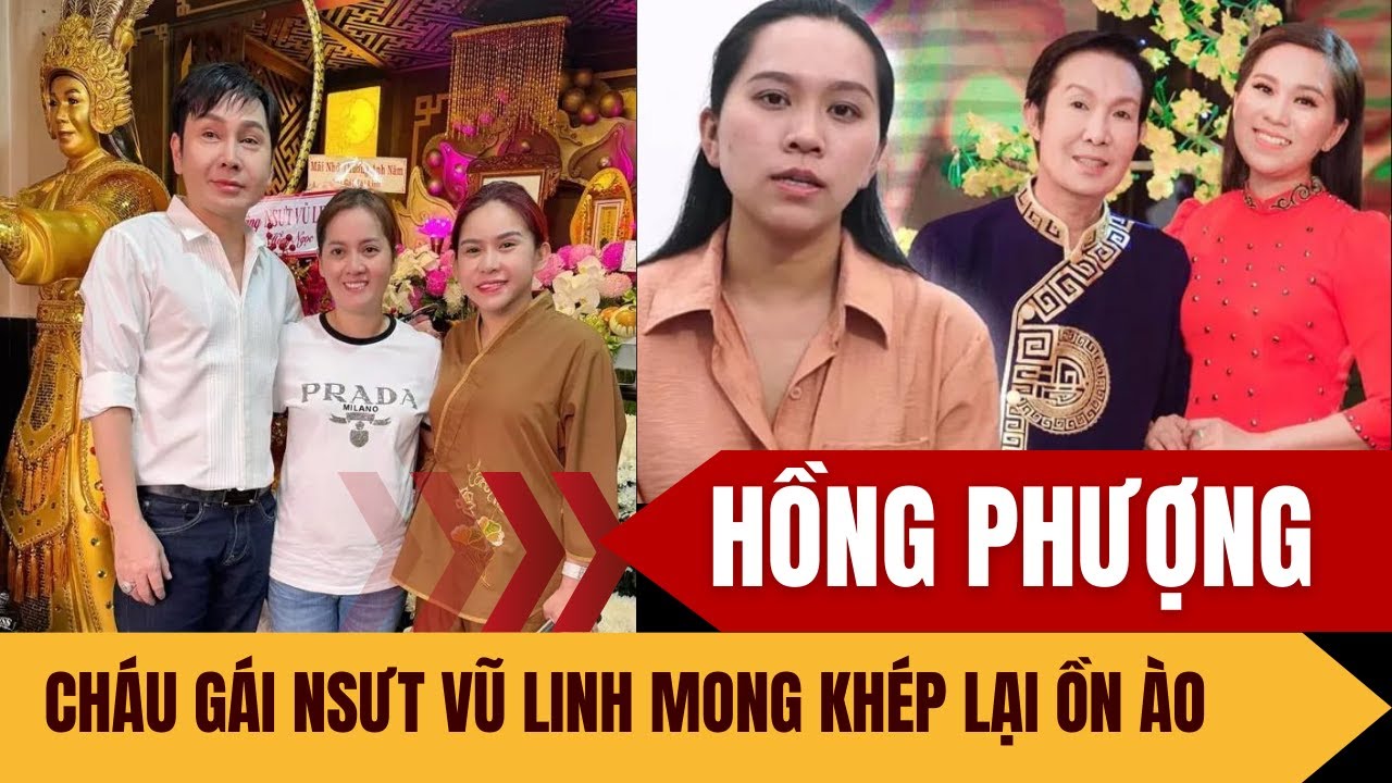 Hồng Phượng xin lỗi, cháu gái nghệ sĩ Vũ Linh mong khép lại ồn ào sau 1 ...
