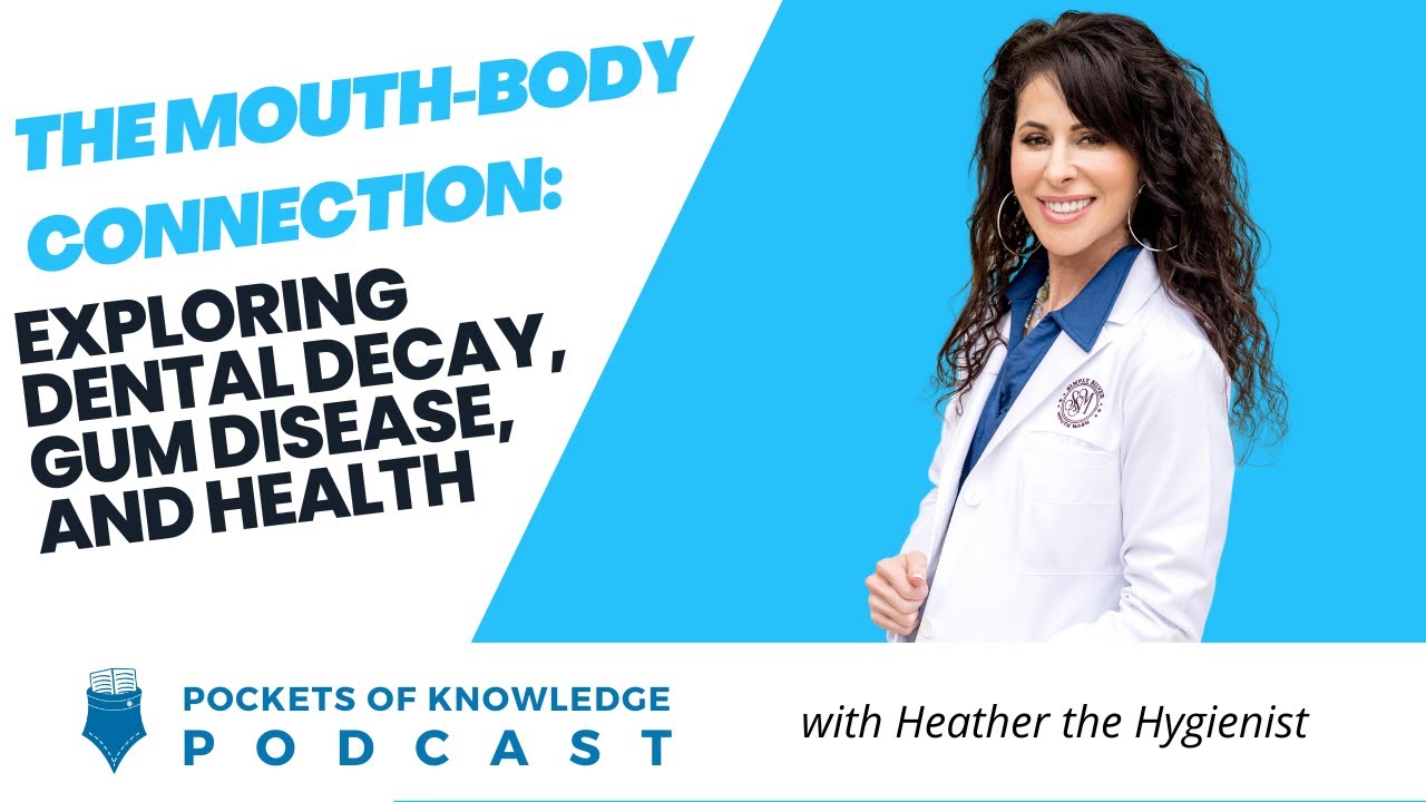 The Mouth-Body Connection: Exploring Dental Decay, Gum Disease, and ...