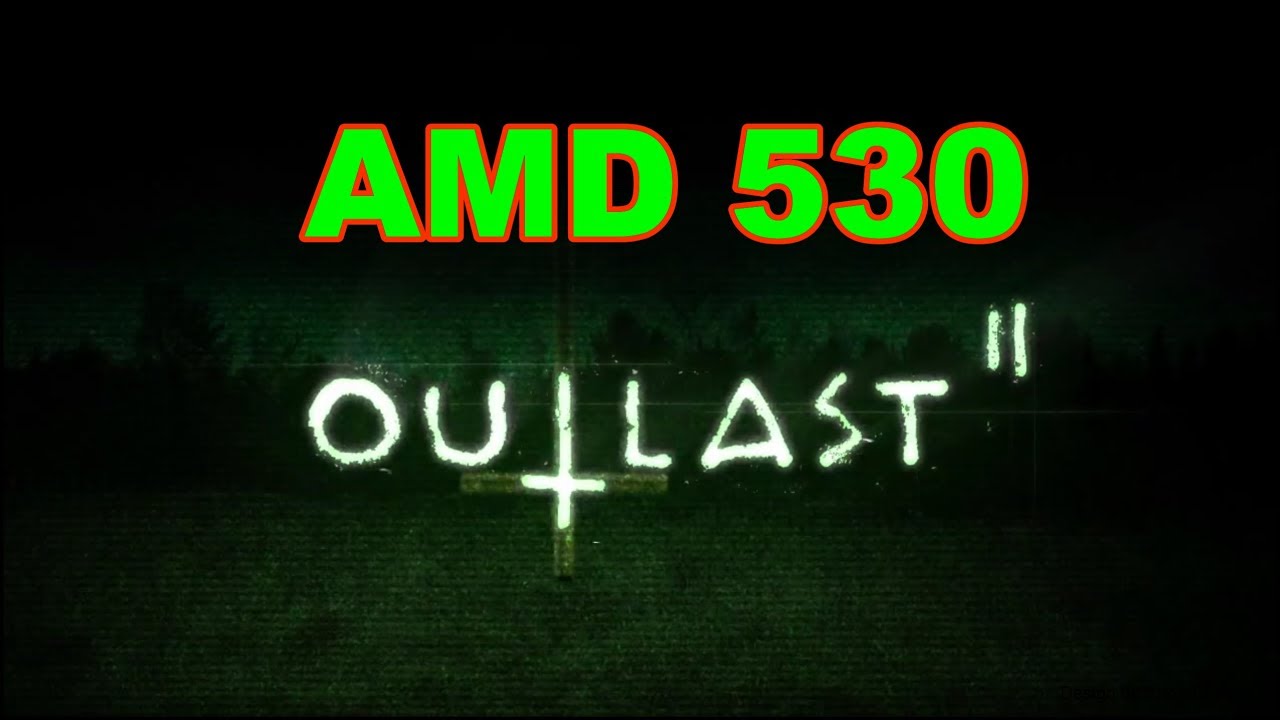 Outlast 2 Gaming Amd Radeon 530 Benchmark - YouTube