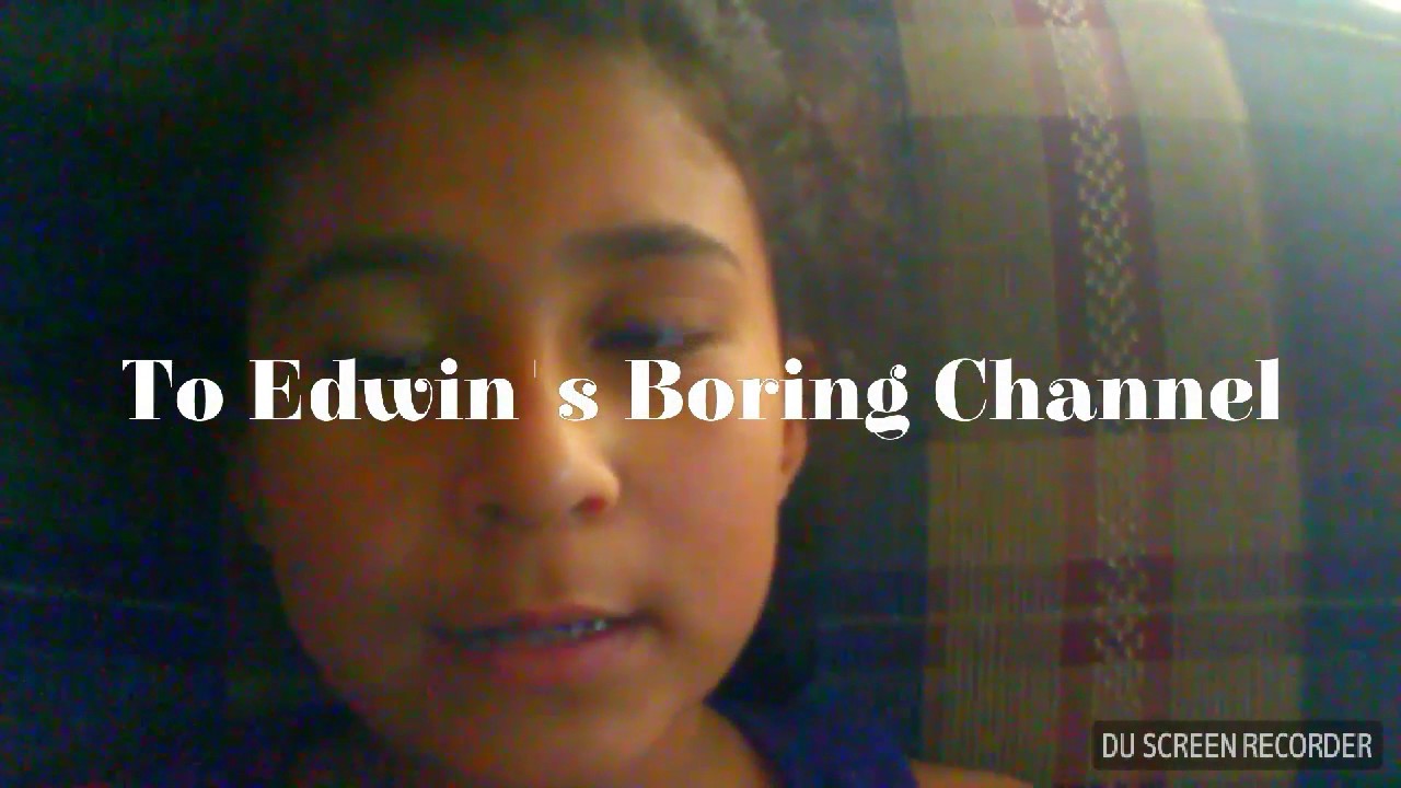 To Edwin's Boring Channel - YouTube