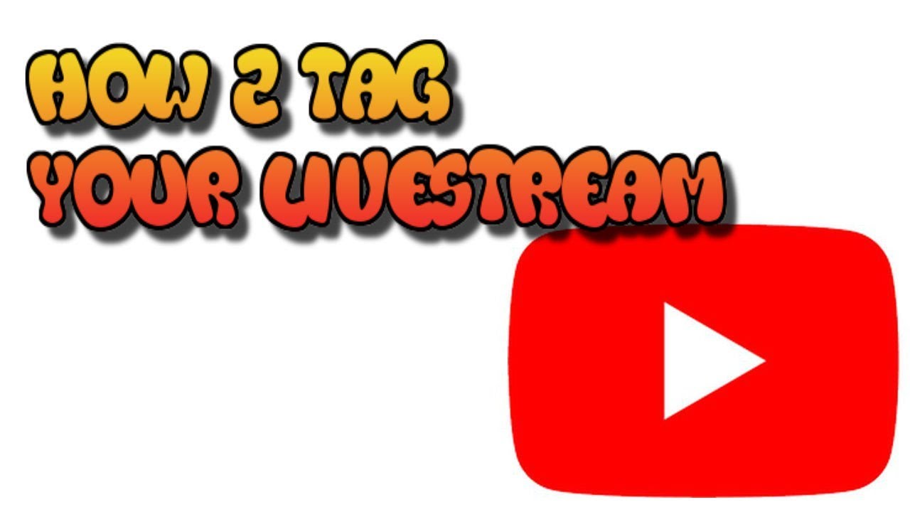 How To Put Tags On Your Youtube Livestream Simple YouTube how-to-put-tags-on-your-youtube-livestream-simple-youtube