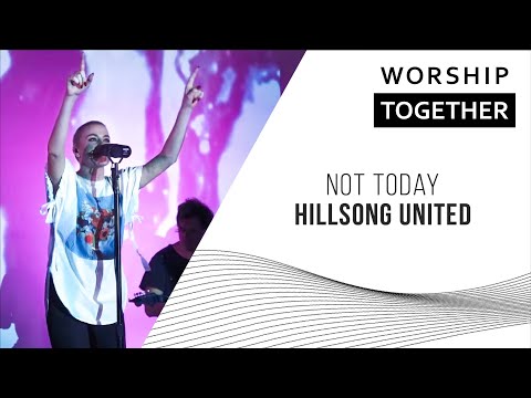Not Today // Hillsong United // Worship Together Session