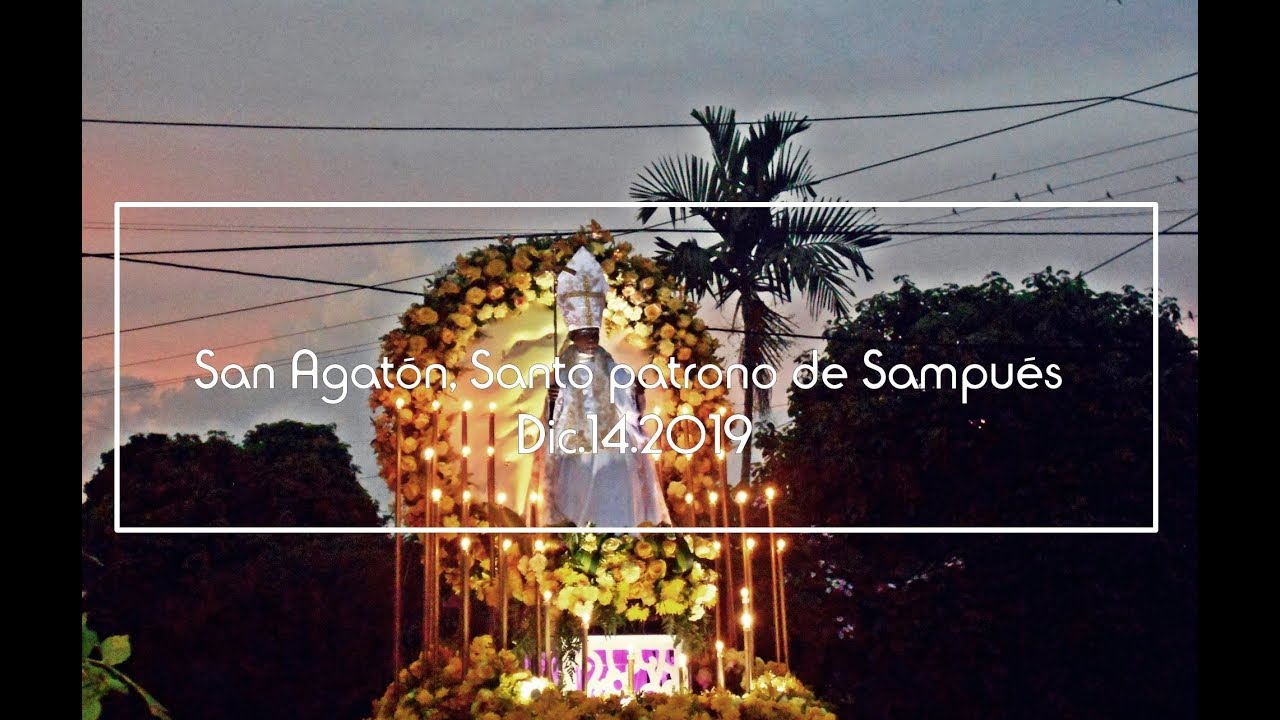 San Agatón, Santo Patrono de Sampués | Sampués/Sucre - Dic.14.2O19 ...