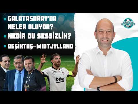GALATASARAY'DA İÇERİDE NELER YAŞANIYOR? 10+4 DEĞİŞMİYORMUŞ! BEŞİKTAŞ-MIDTJYLLAND MAÇ SONU.
