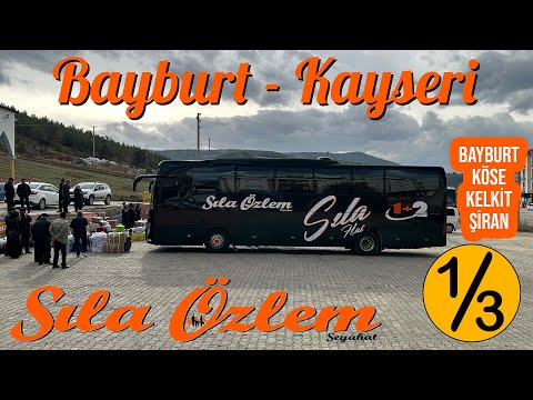 #310 BAYBURT GEZİSİ / SILA ÖZLEM SEYAHAT / BAYBURT - KAYSERİ OTOBÜS YOLCULUĞU 1.BÖLÜM