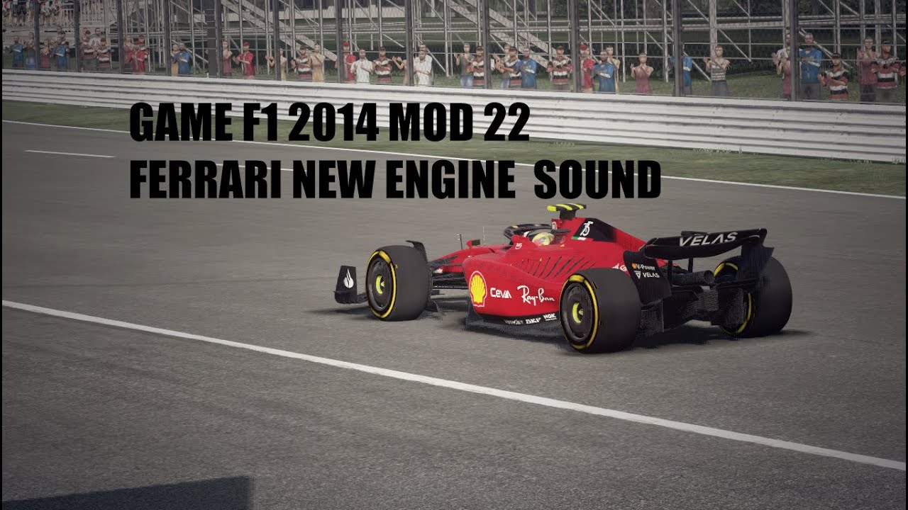 Game F1 2014 Mod 2022 FERRARI NEW ENGINE SOUND CAR - YouTube