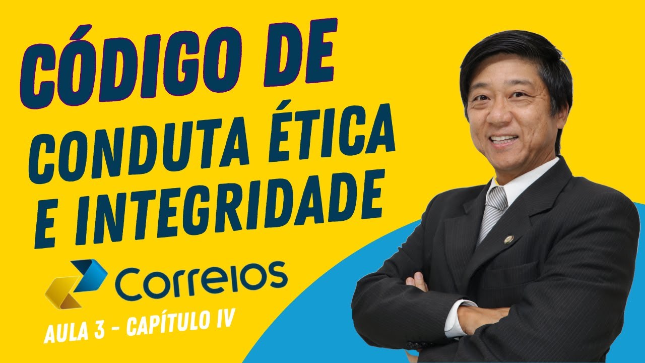 Aula 3 - Código de Conduta Ética e Integridade Correios - Cap IV ...