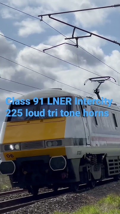Loud tri tone horns Class 91 LNER Intercity 225 #trains #railway - YouTube