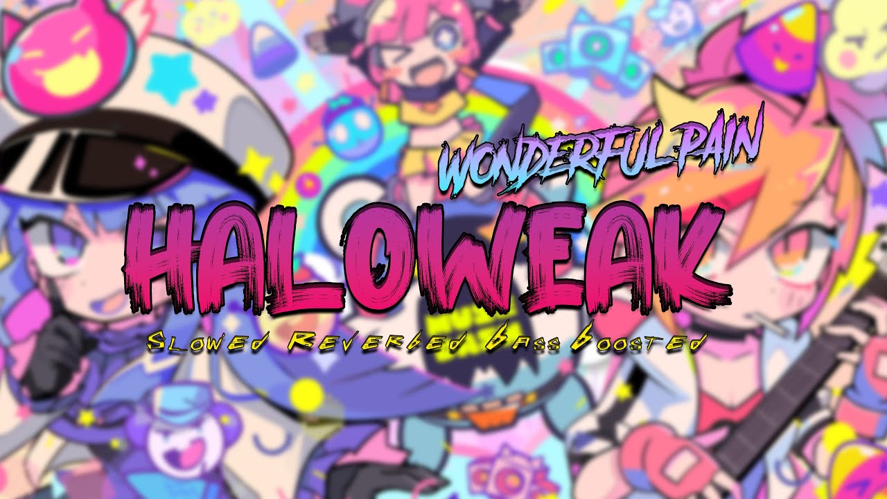 【MUSE DASH】HALOWEAK - WONDERFUL PAIN「SLOWED, REVERBED, BASS BOOSTED ...