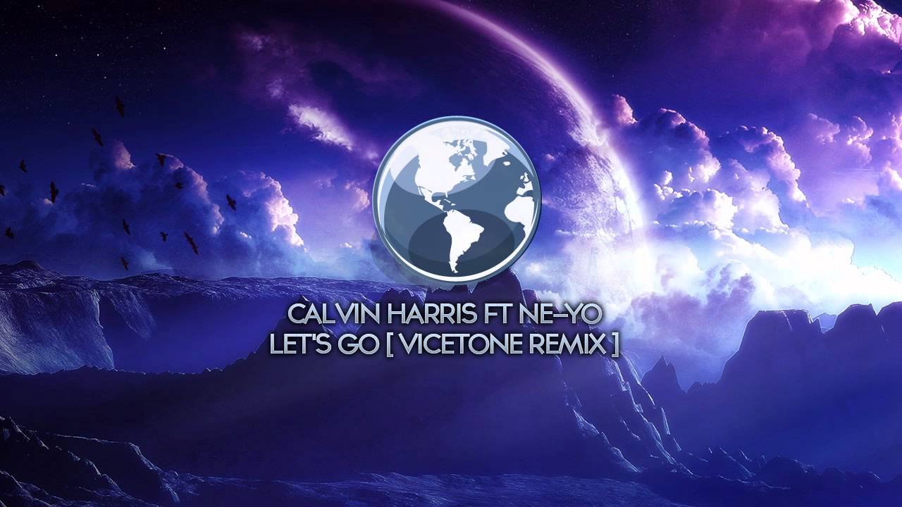 Calvin Harris feat. Ne-Yo - Let's Go (Vicetone Remix) [FREE DOWNLOAD ...